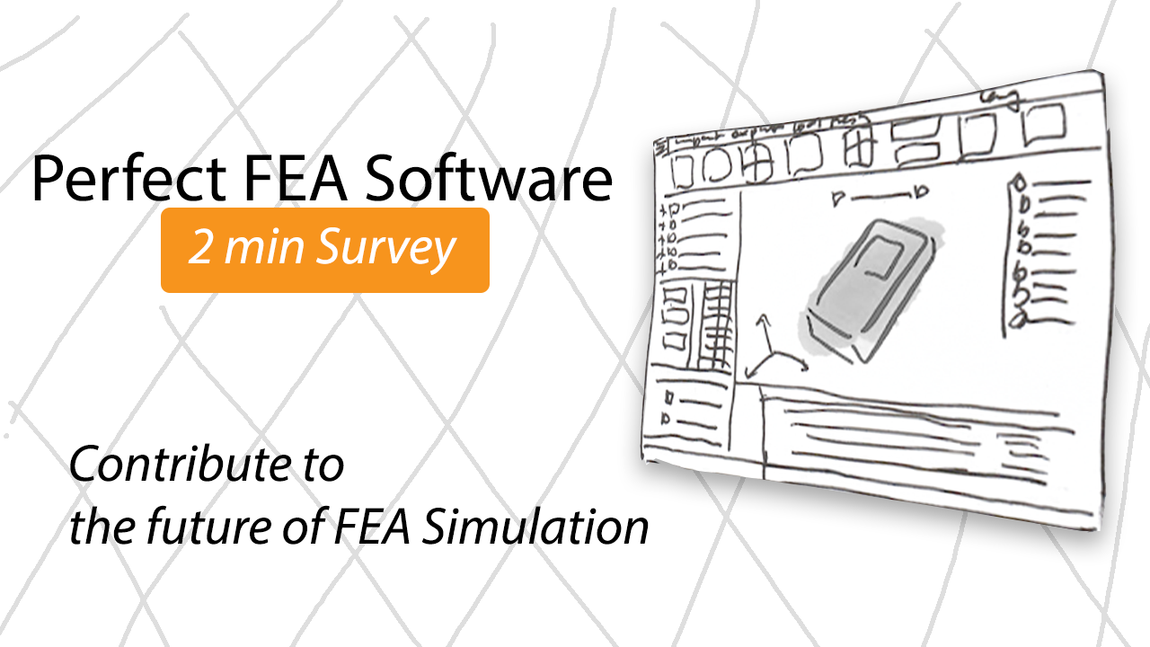 Perfect FEA Software - 2 min Survey - Contribute to the future of ...